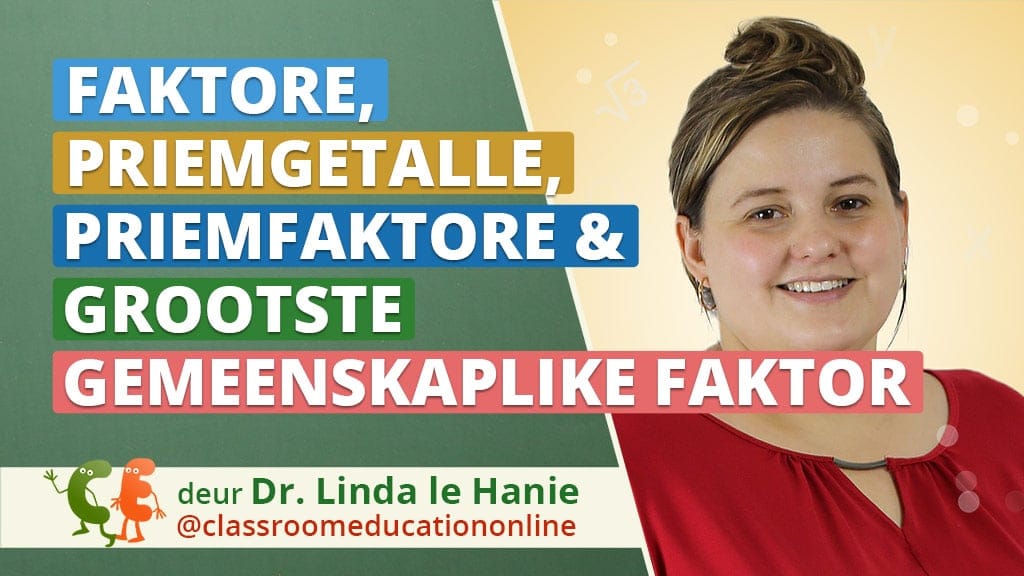 Faktore, Priemgetalle, Priemfaktore & Grootste Gemeenskaplike Faktor ...
